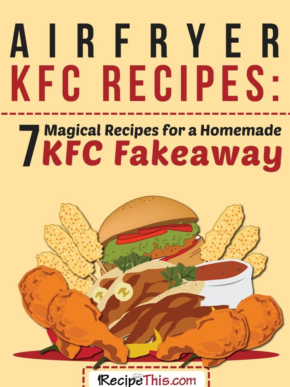 Airfryer KFC Recipes - 7 Magical Recipes For A Homemade KFC Fakeaway ...